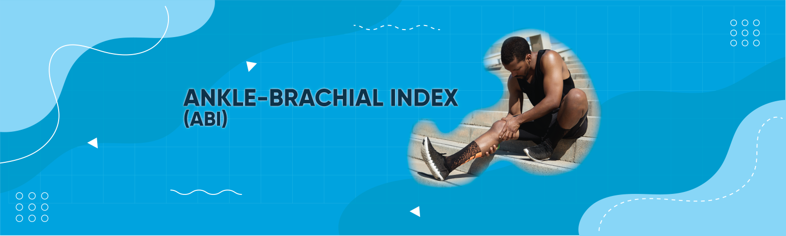 Ankle-Brachial Index (ABI) - LifeCare Diagnostic Medical Centre